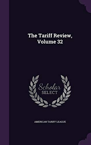 The Tariff Review, Volume 32