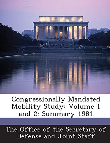 Congressionally Mandated Mobility Study: Volume 1 and 2: Summary 1981