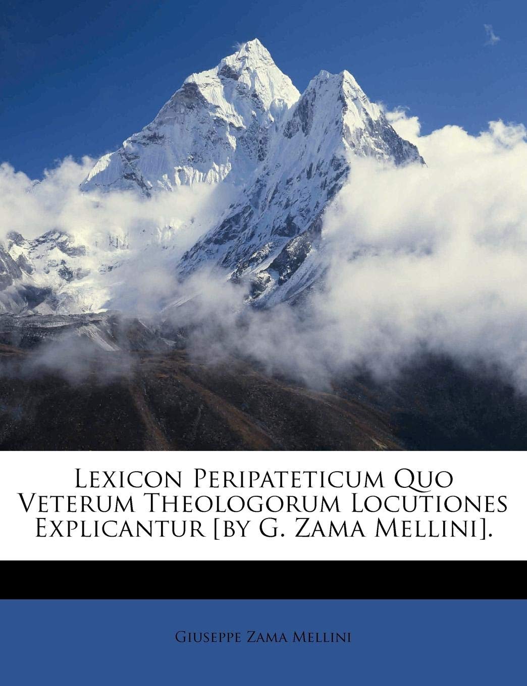 Lexicon Peripateticum Quo Veterum Theologorum Locutiones Explicantur [by G. Zama Mellini]. (Latin Edition)