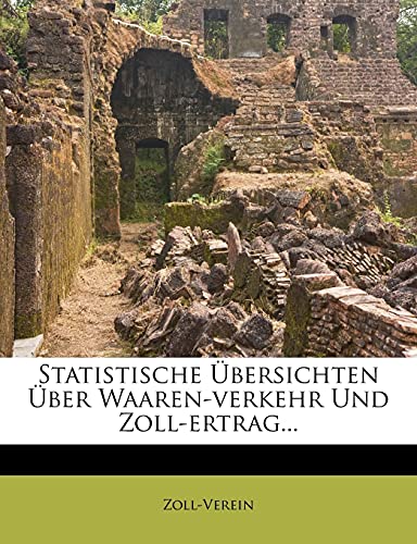 Statistische Ăbersichten Ăber Waaren-verkehr Und Zoll-ertrag... (German Edition)