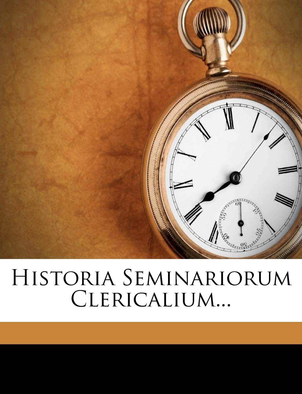 Historia Seminariorum Clericalium... (Latin Edition)