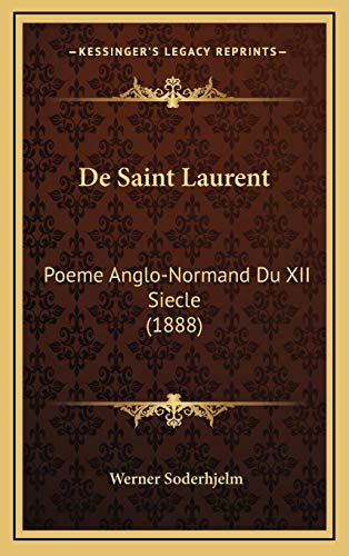 De Saint Laurent: Poeme Anglo-Normand Du XII Siecle (1888) (French Edition)