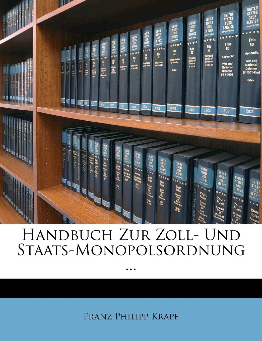 Handbuch Zur Zoll- Und Staats-Monopolsordnung ... (German Edition)