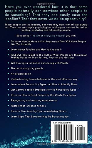 The Art of Analyzing People: Learn How To Master The Art Of Analyzing and Influencing Anyone with Body Language, Covert NLP, Ethical Manipulation and Emotional Intelligence