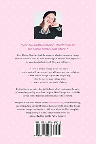Wear Vintage Now!: Choose It, Care for It, Style It Your Way