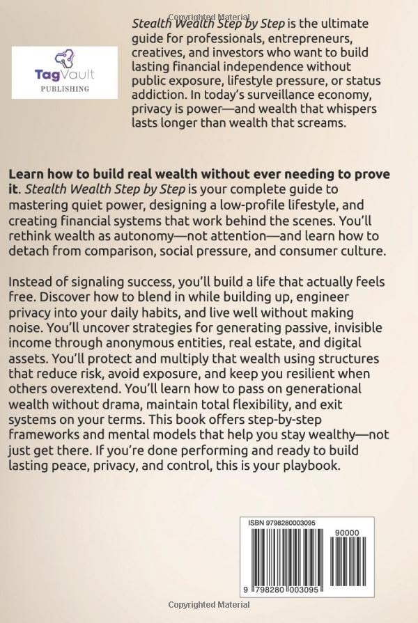 Stealth Wealth Step by Step: Wealth Without the Spotlight: Systems, Habits & Frameworks of Low-Profile High Performers (Economics, Finance & Business Step by Step)