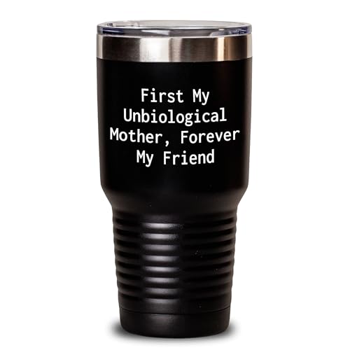 Unbiological Mother Gifts | Funny Tumbler Quote 'First My Unbiological Mother, Forever My Friend' | Mother's Day Unique Gifts from Women