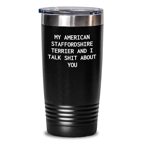 Funny American Staffordshire Terrier Dog Mom Gifts from Family - 'My American Staffordshire Terrier And I Talk Shit About You' Quote Tumbler, 20oz/30oz Vacuum Insulated Black Stainless Steel