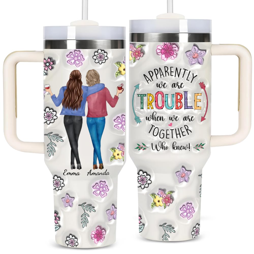 NAHOTICQ Personalized Bestie Cup - Friendship Gift For Bestie, Best Friends, Women, Sisters - We're Trouble When We're Together 3D Effect Tumbler 40oz - Birthday Gifts For BFF, Friend, Women, Her