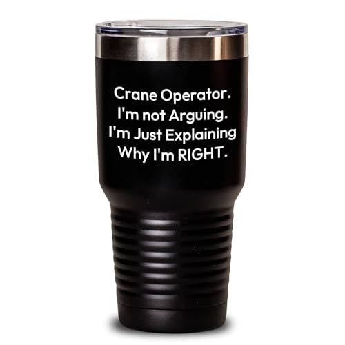 Funny Crane Operator Gifts from Men to Mother's Day Unique Tumbler, Crane Operator I'm Not Arguing Explaining Why I'm Right.