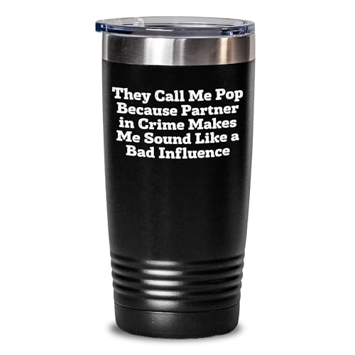 Gifts from Friends, Funny Pop Tumblers for Mothers Day, 'They Call Me Pop Because Partner In Crime Makes Me Sound Like A Bad Influence'