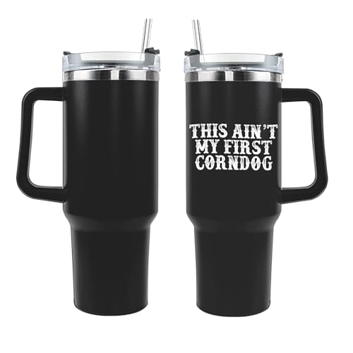 40 oz Tumbler with Handle and Straw This Ain’t My First Corndog Tumbler with Lid and Straw Insulated Tumbler Stainless Steel Tumblers