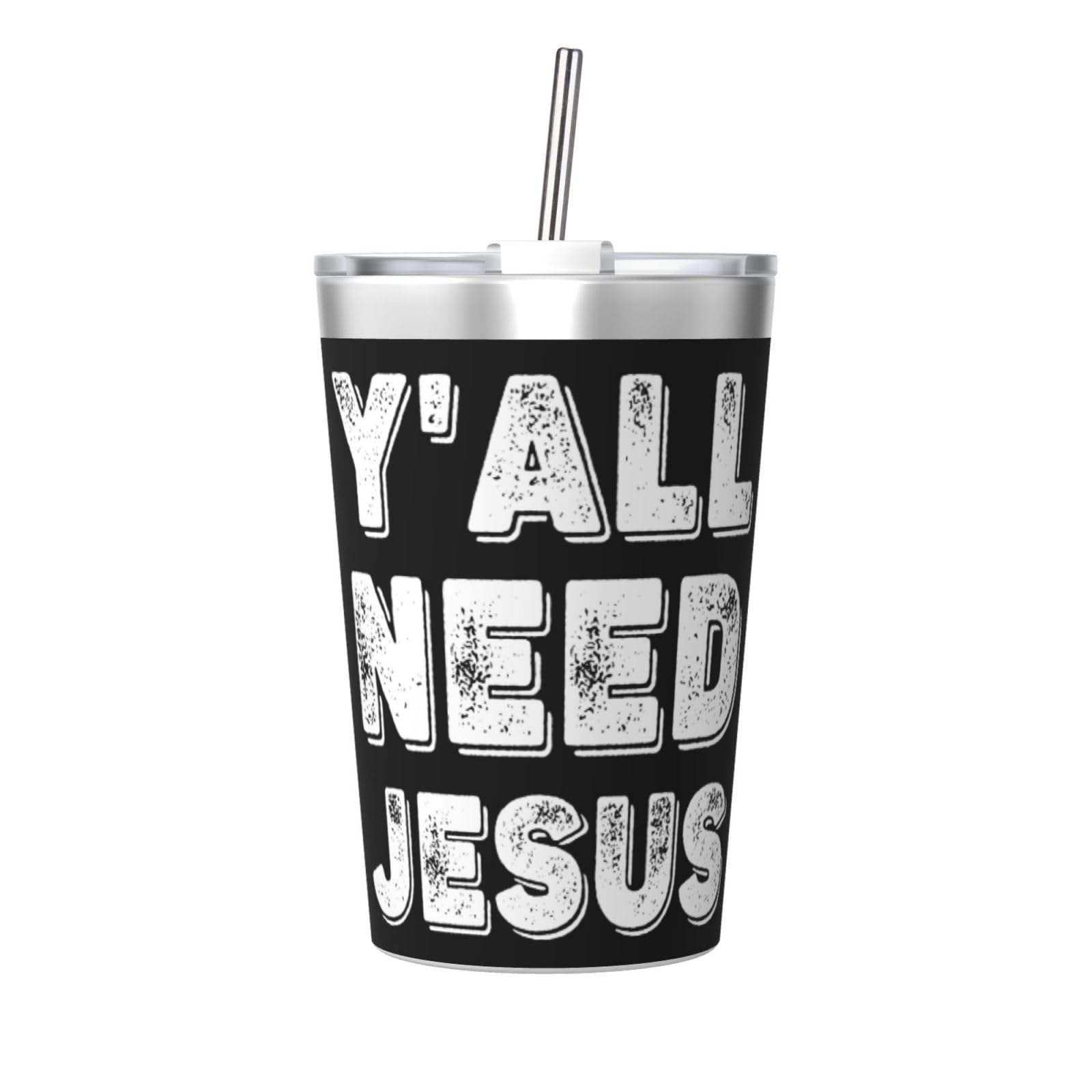 12oz Tumbler Christian Y'All Need Jesus Stainless Steel Cup With Straw And Lid Spill Proof Bulk Double Wall Vacuum Reusable Water Tumblers For Cold Hot Drink