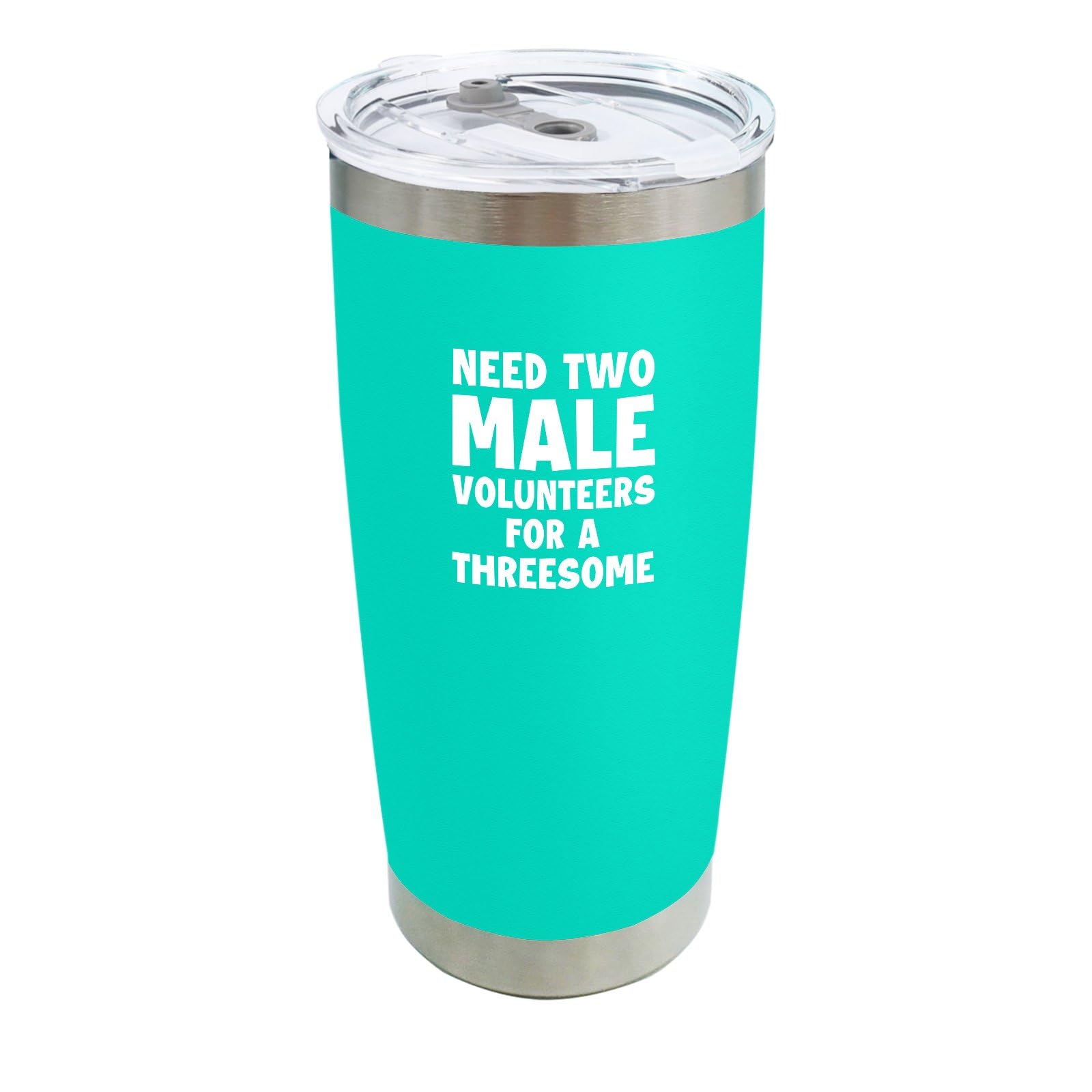 liabiliies Travel Coffee Tumbler 20 oz MNEED TWO MALE VOLUNTEERS FOR A THREESOME Tumbler with Lid and Straw Insulated Tumblers Stainless Steel Tumbler