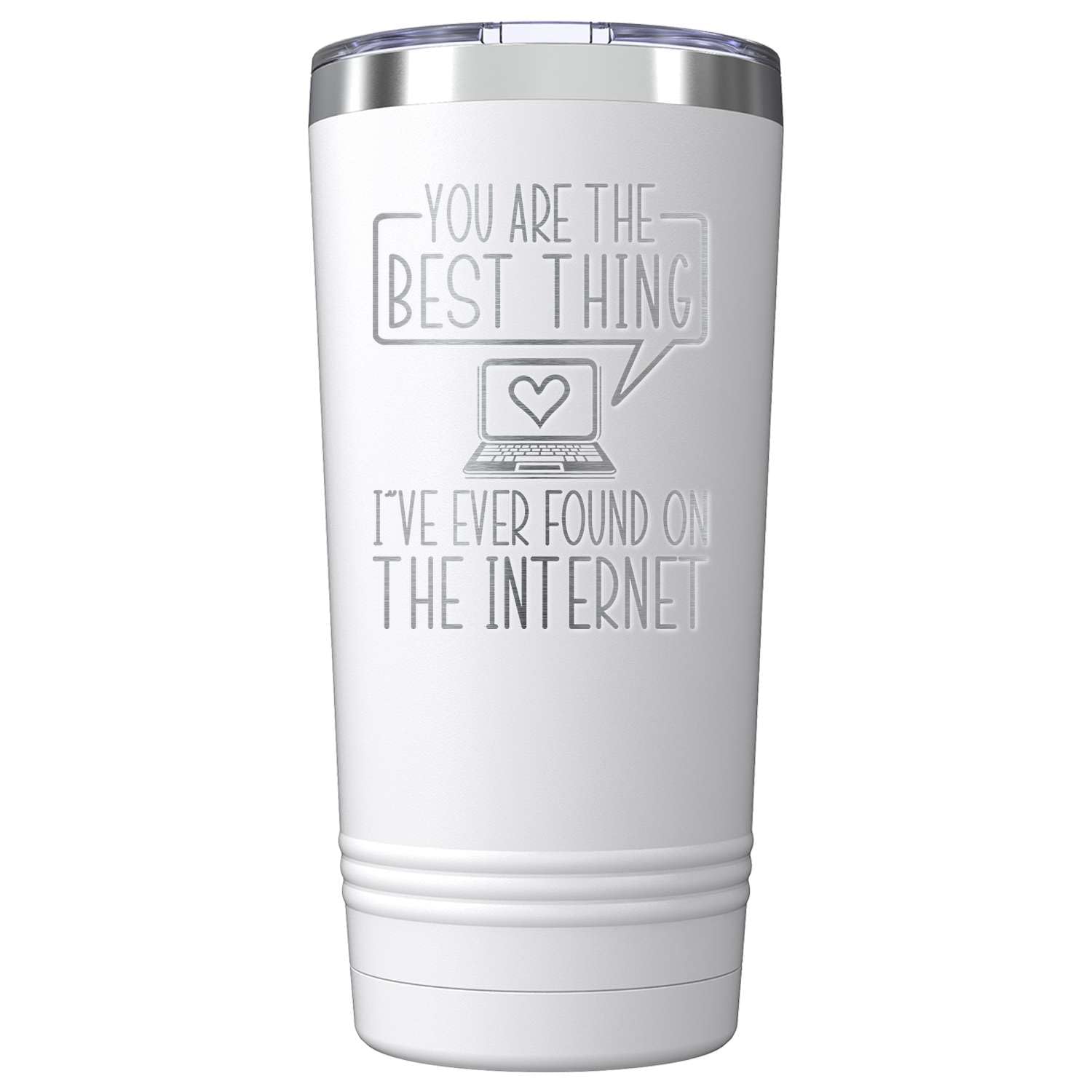 You Are The Best Thing I Ever Found on The Internet Insulated Tumbler 20 oz. with Lid, Stainless Steel Cups Travel Coffee Mug Valentine's Day Gift (White)