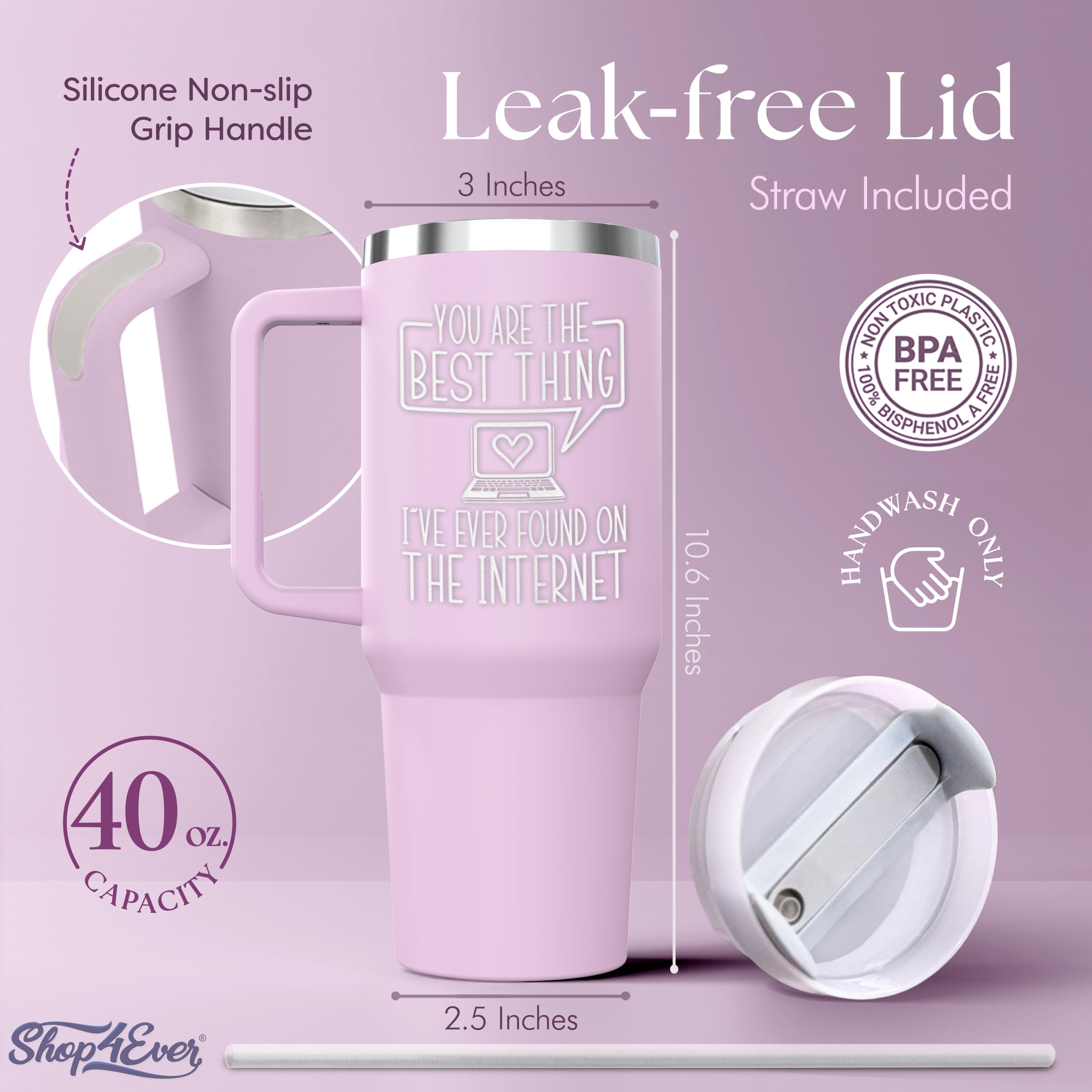 You Are The Best Thing I Ever Found on The Internet Engraved Insulated Stainless Steel Tumbler with Handle, Lid, and Straw 40 oz. Valentine's Day Gift (Lavender)