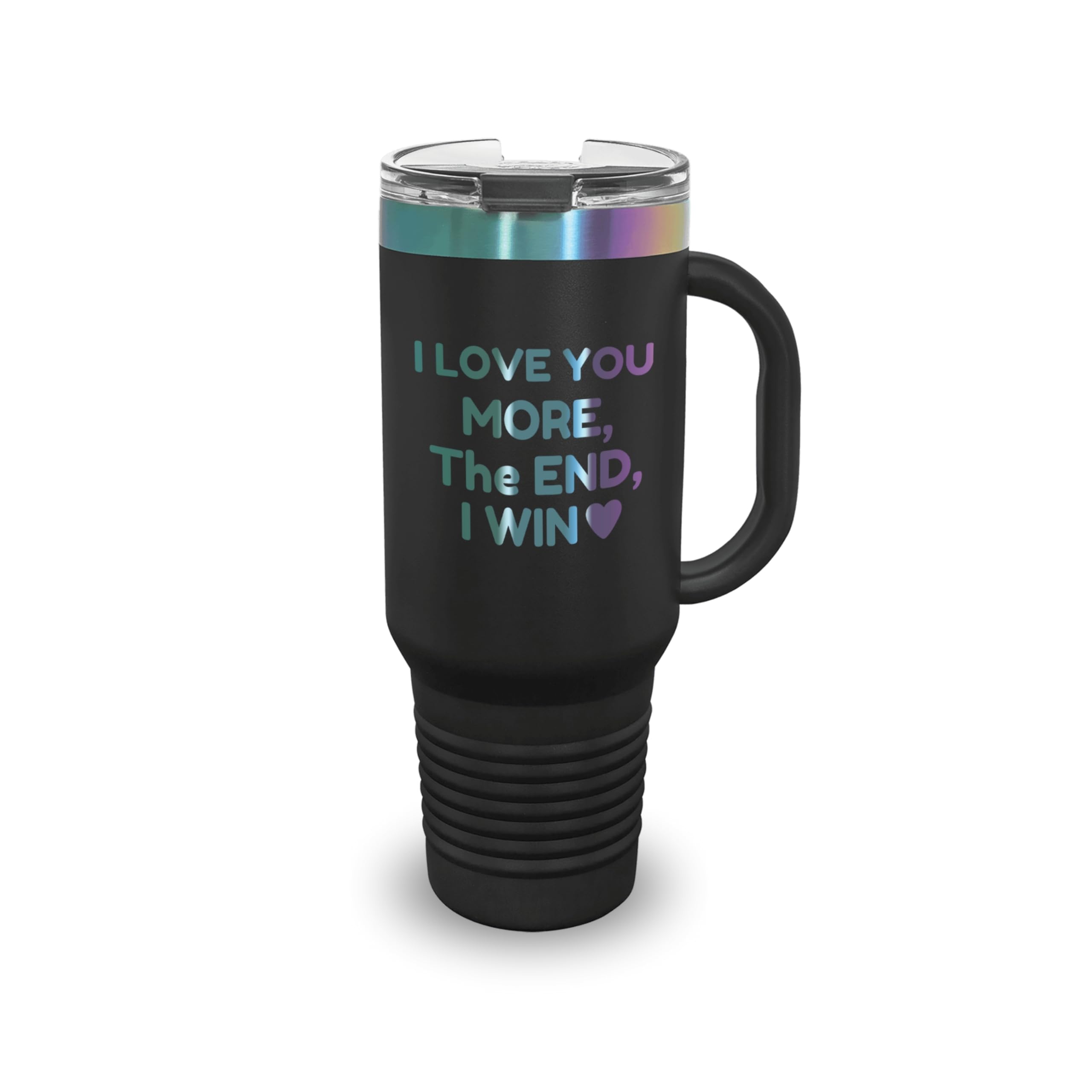 Gift for Women: 40oz Black Prism Ion-Plated Travel Mug – "I Love You More, The End, I Win" Laser Design, Insulated with Straw for Hot & Cold Drinks